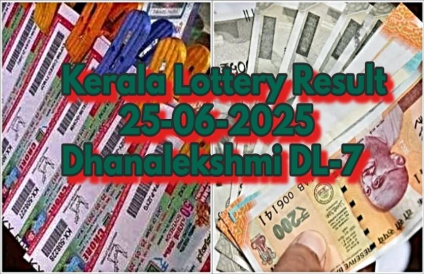 Kerala Lottery Result On 25-06-25 For Dhanalekshmi lottery DL 7 Results ...