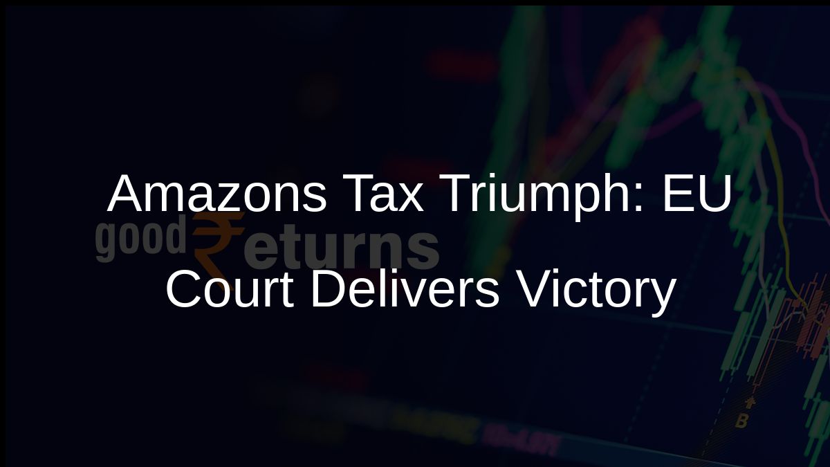 Amazon Wins EU Court Case, Avoids €250 Million Back Tax Payment ...