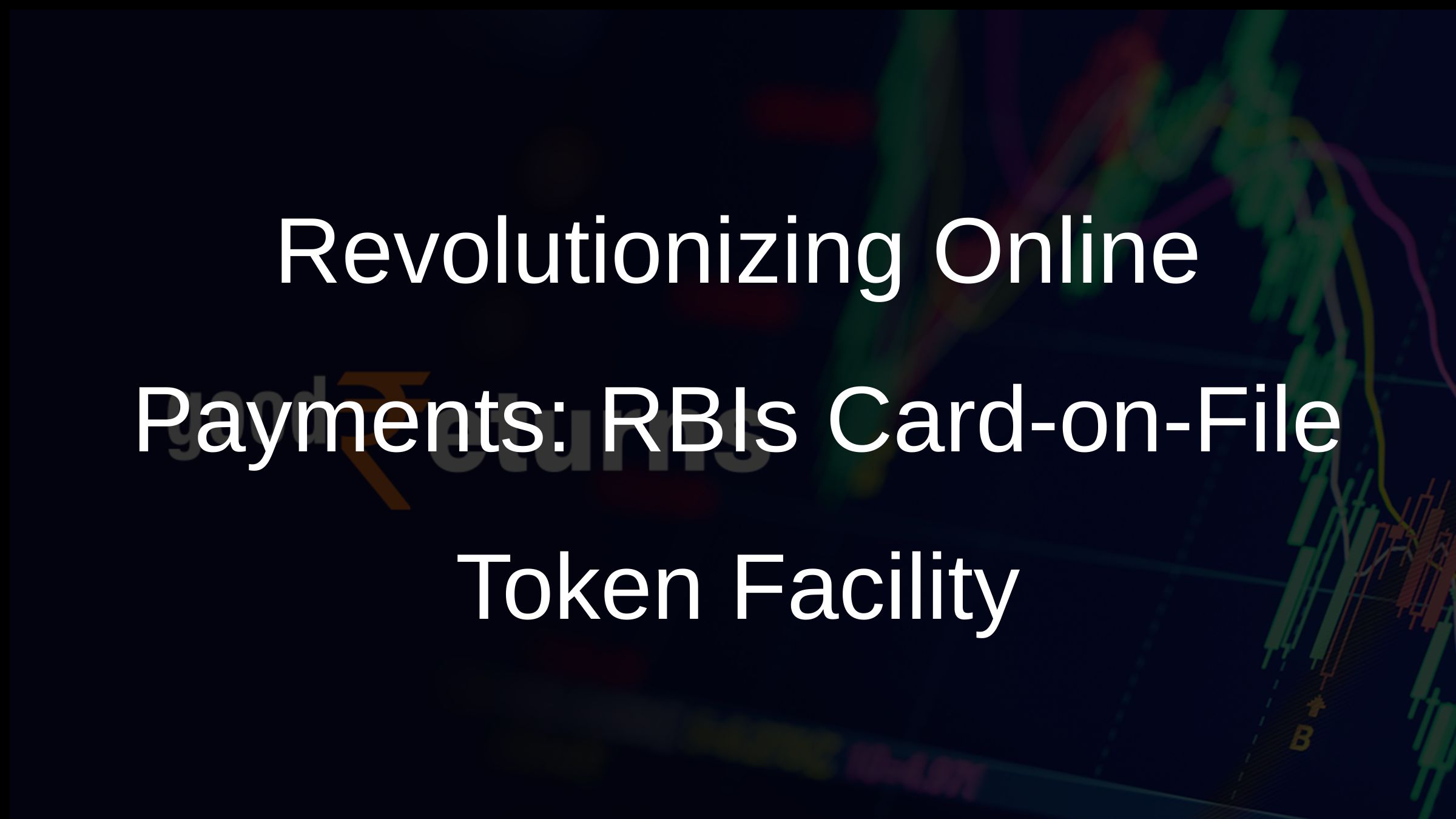 RBI Introduces Card-on-File Token Facility for Enhanced Convenience and ...