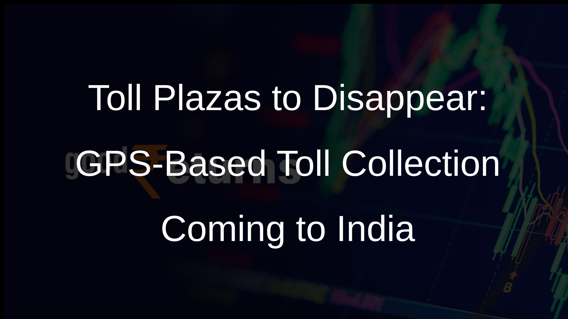 GPS-Based Toll Collection System to Replace Toll Plazas in India by ...