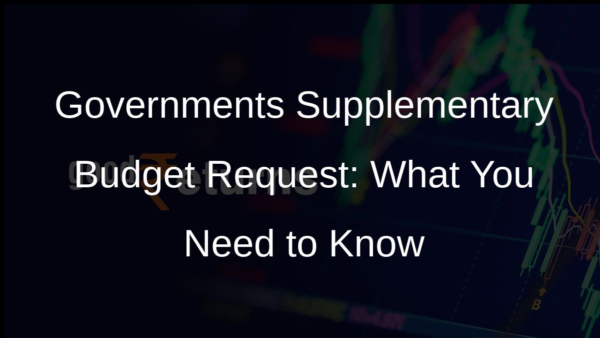 Indian Government Seeks Additional Funding for Current Fiscal Year - Goodreturns