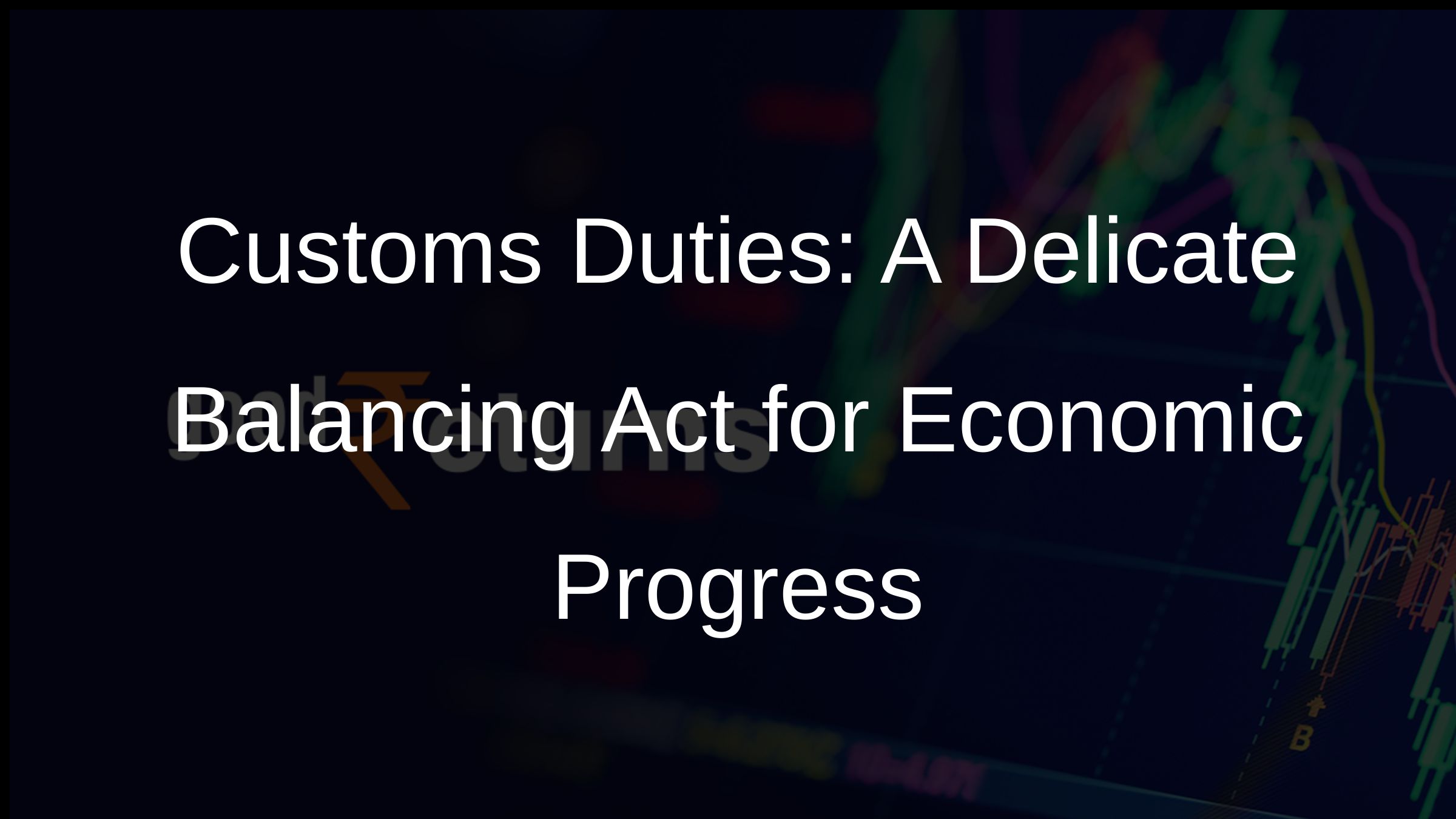 Rationalising Customs Duties: Balancing Protection and Competition ...