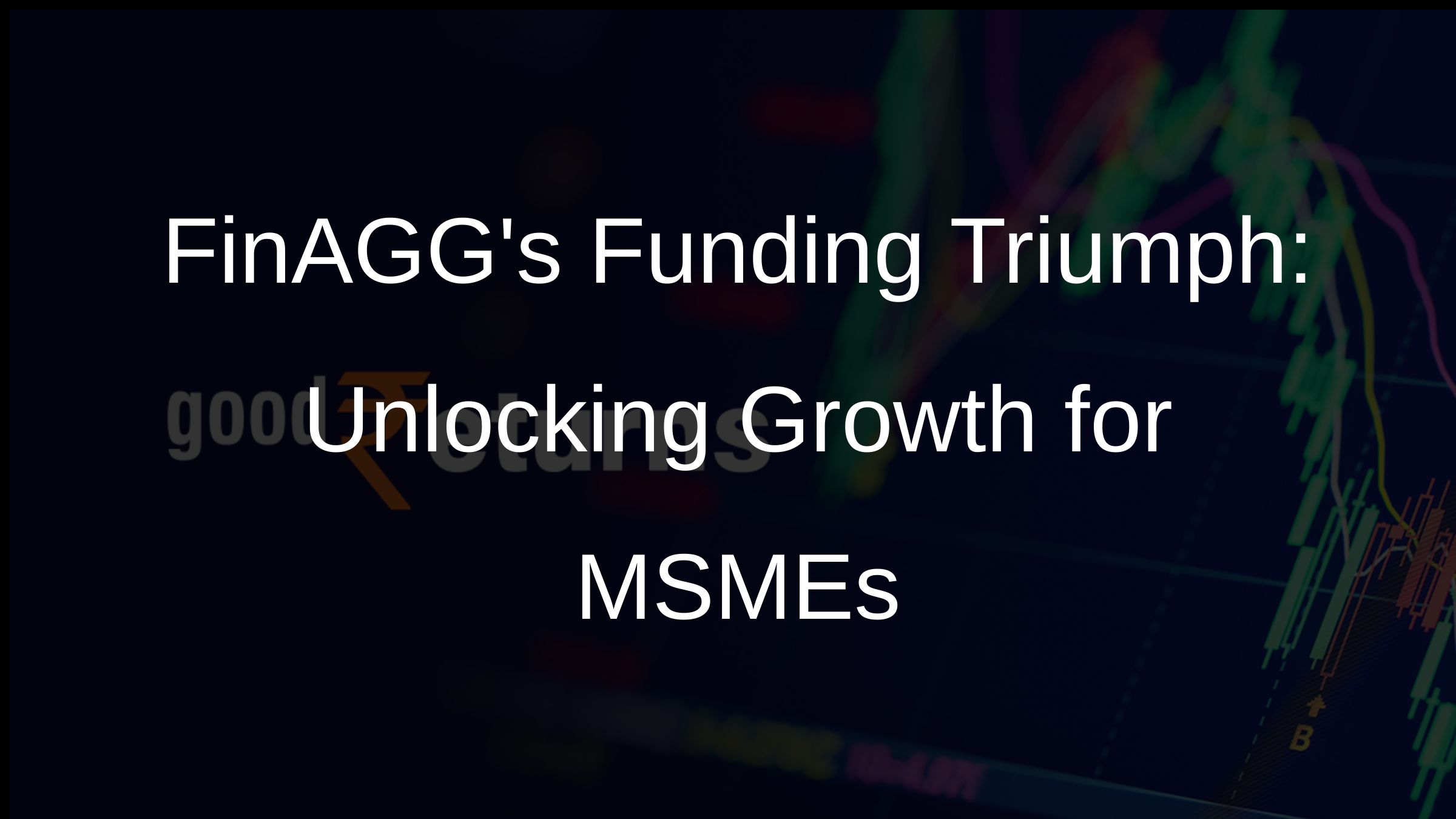 FinAGG Technologies Raises USD 11 Million in Series A Funding Round ...