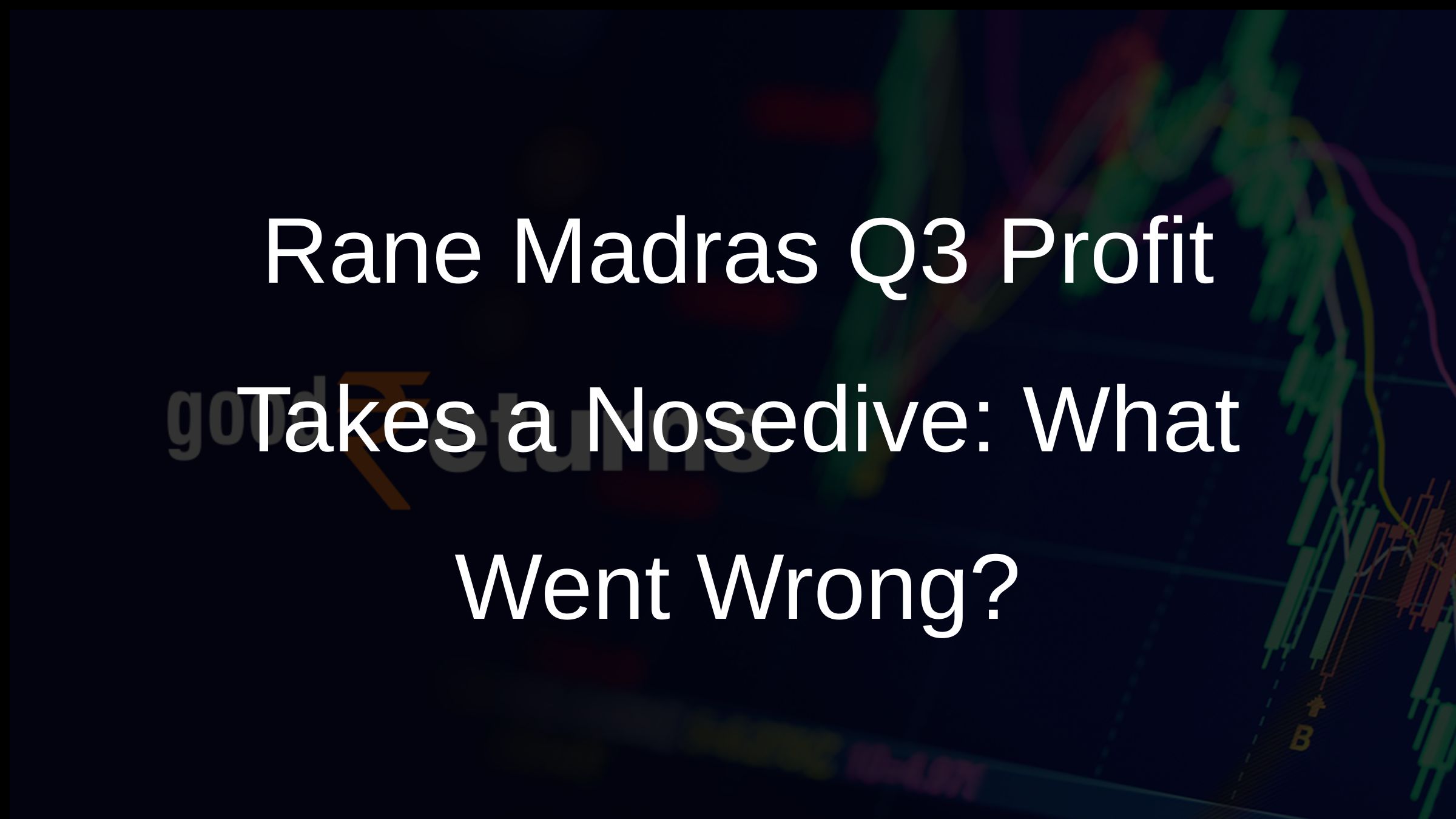Rane Madras Q3 Profit Drops 66% Despite Strong Order Book - Goodreturns