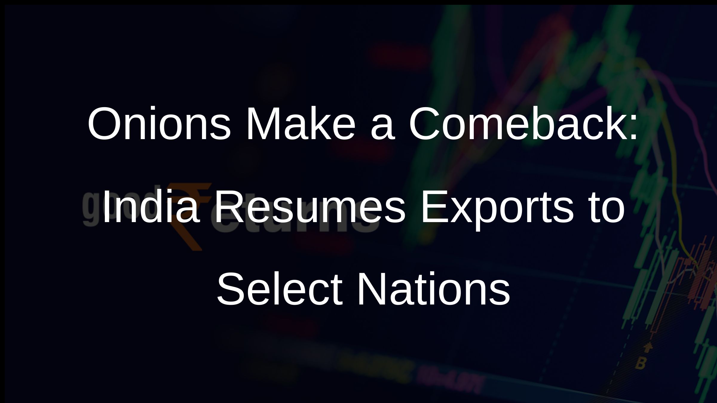 India Permits Limited Onion Exports to Bangladesh, Mauritius, Bahrain, and Bhutan - Goodreturns