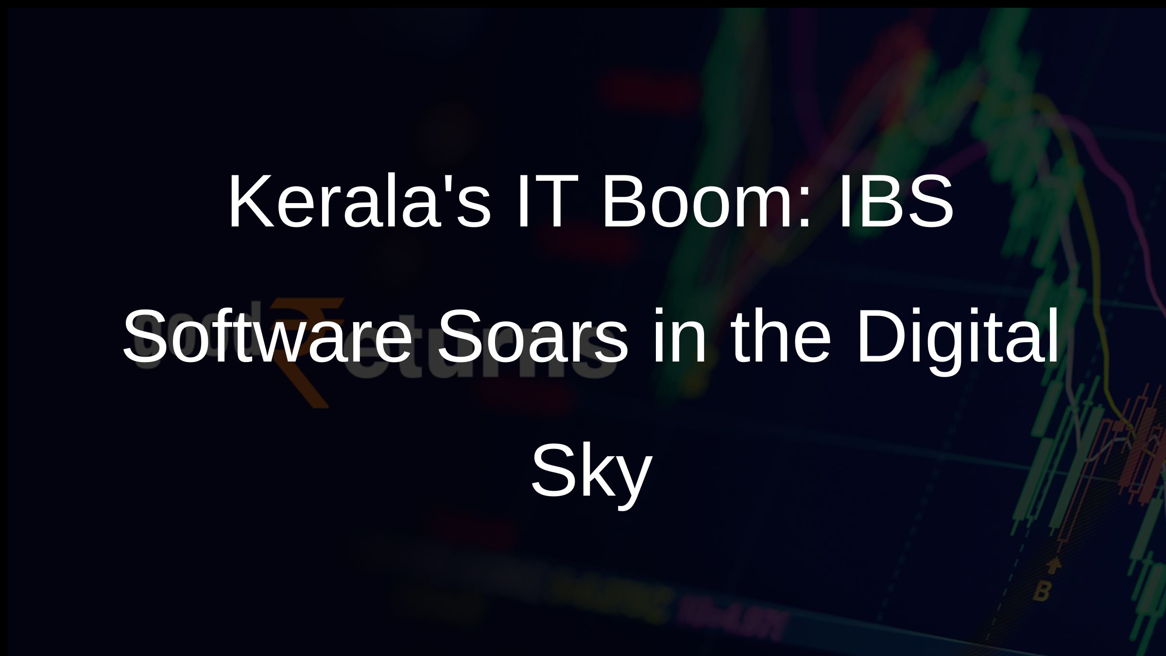 Keralas IT Growth: IBS Software Expansion Showcases Industry-Friendly ...