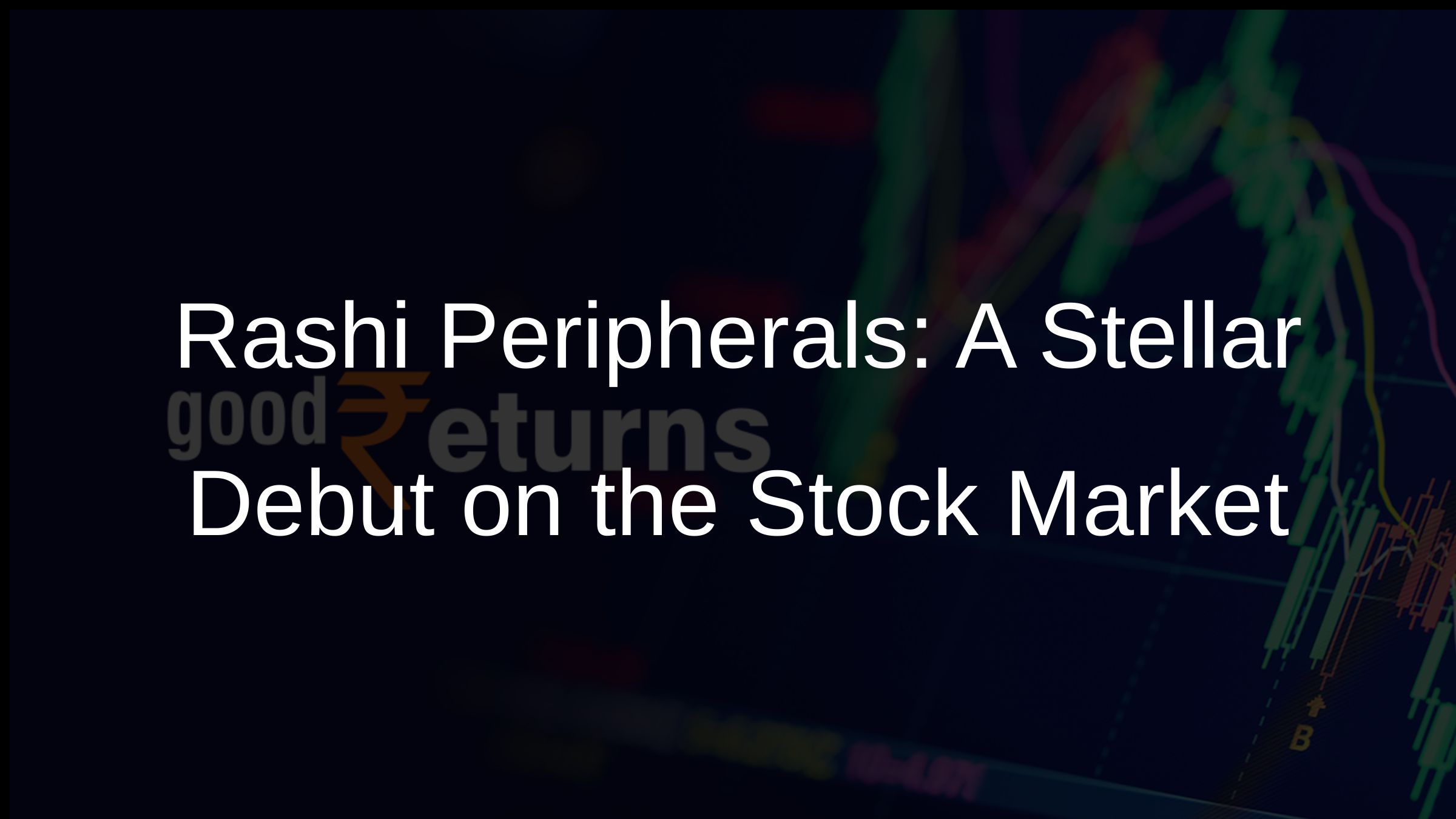 Rashi Peripherals Shares Jump 3% in Debut Trade on NSE and BSE ...