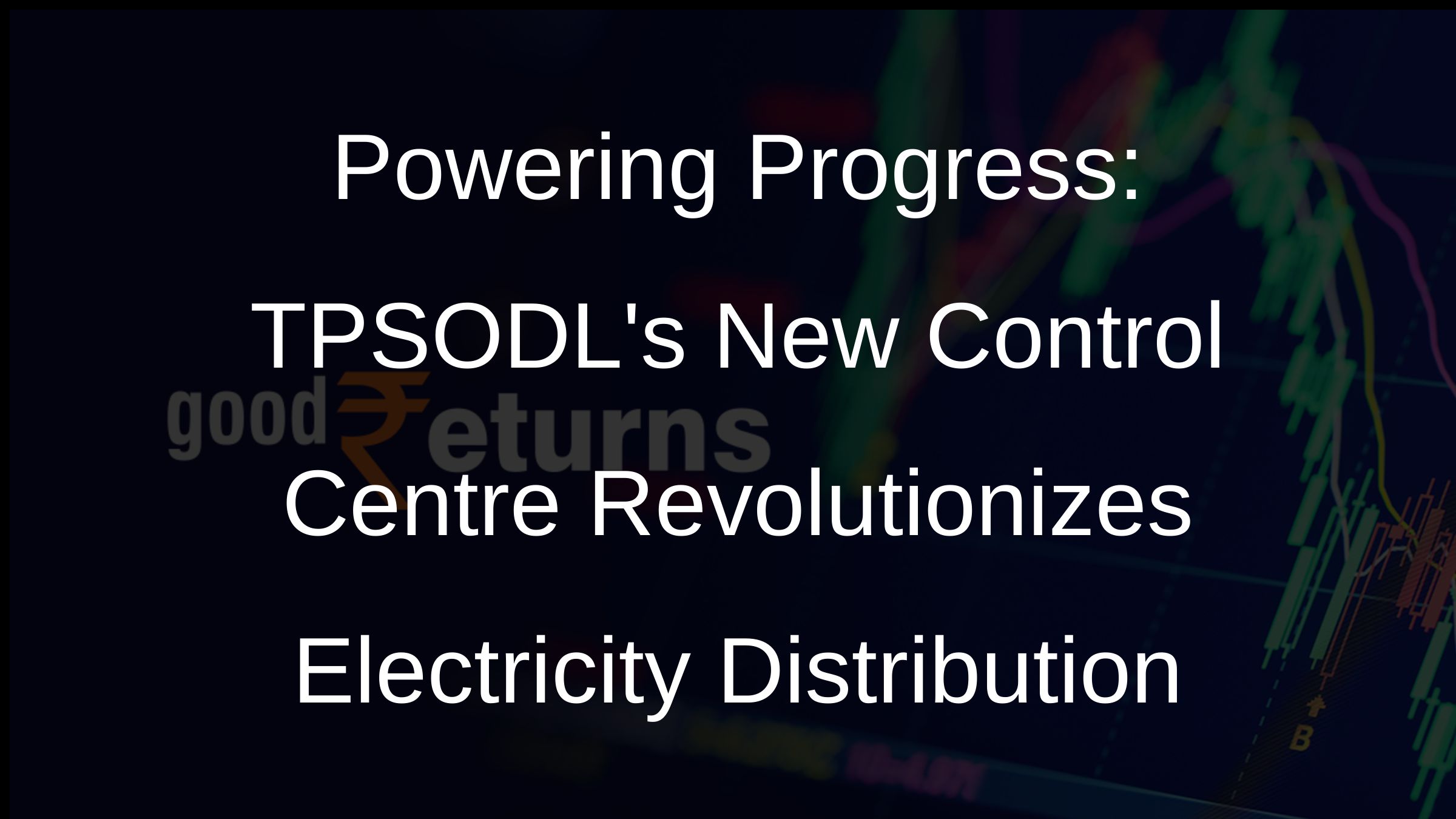 TPSODL Opens Centralized Power System Control Centre in Berhampur ...