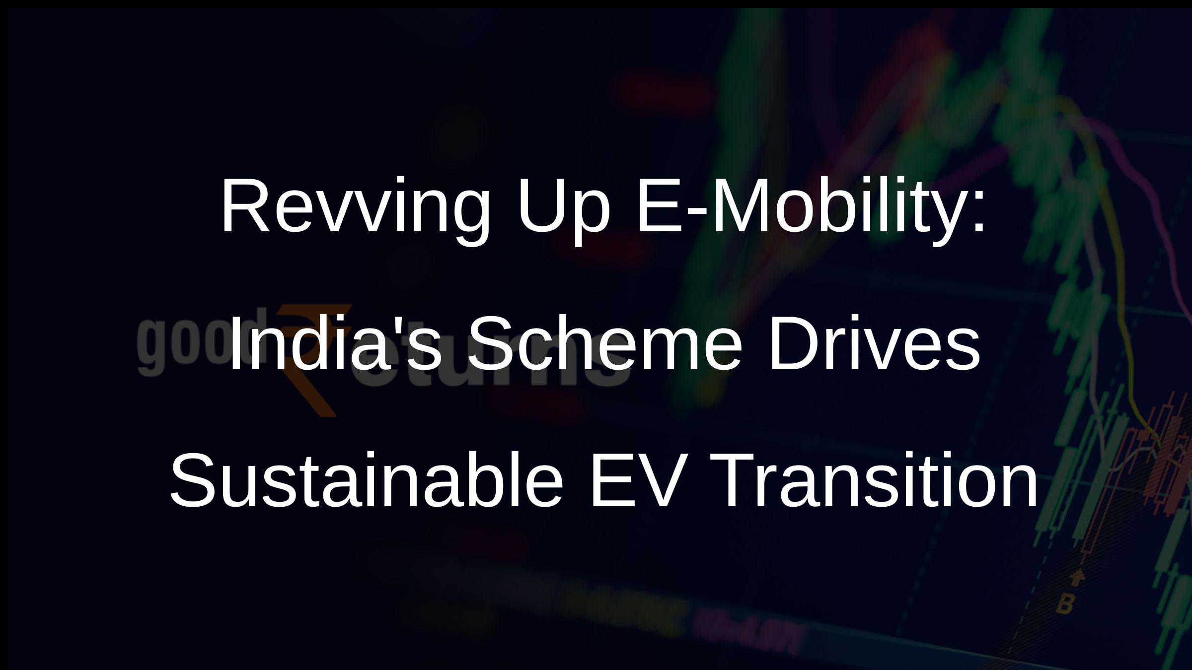New E-Mobility Scheme: Transitioning to a Sustainable EV Industry in ...
