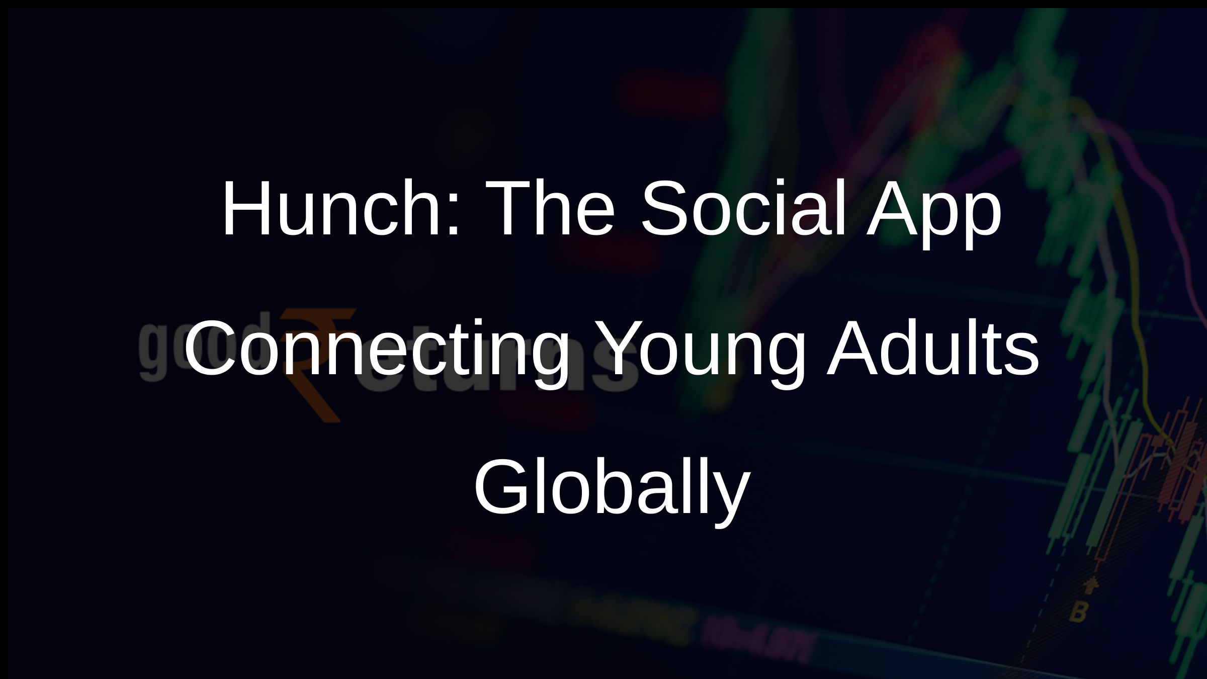 Hunch Raises $23 Million to Expand Social Polling App in US, India ...