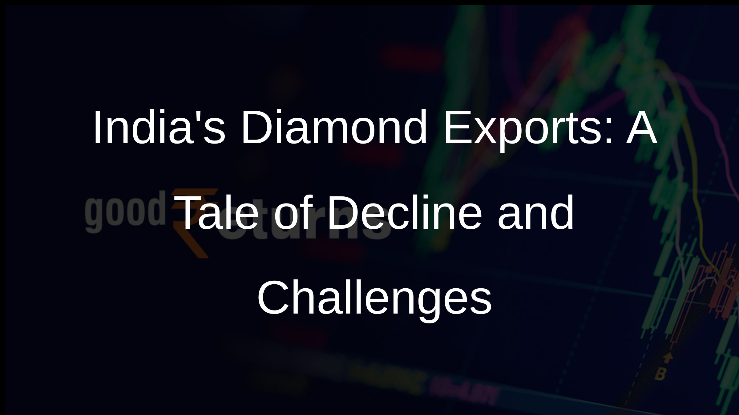 Indias Cut and Polished Diamond Exports to Hit Five-Year Low in 2023-24 ...