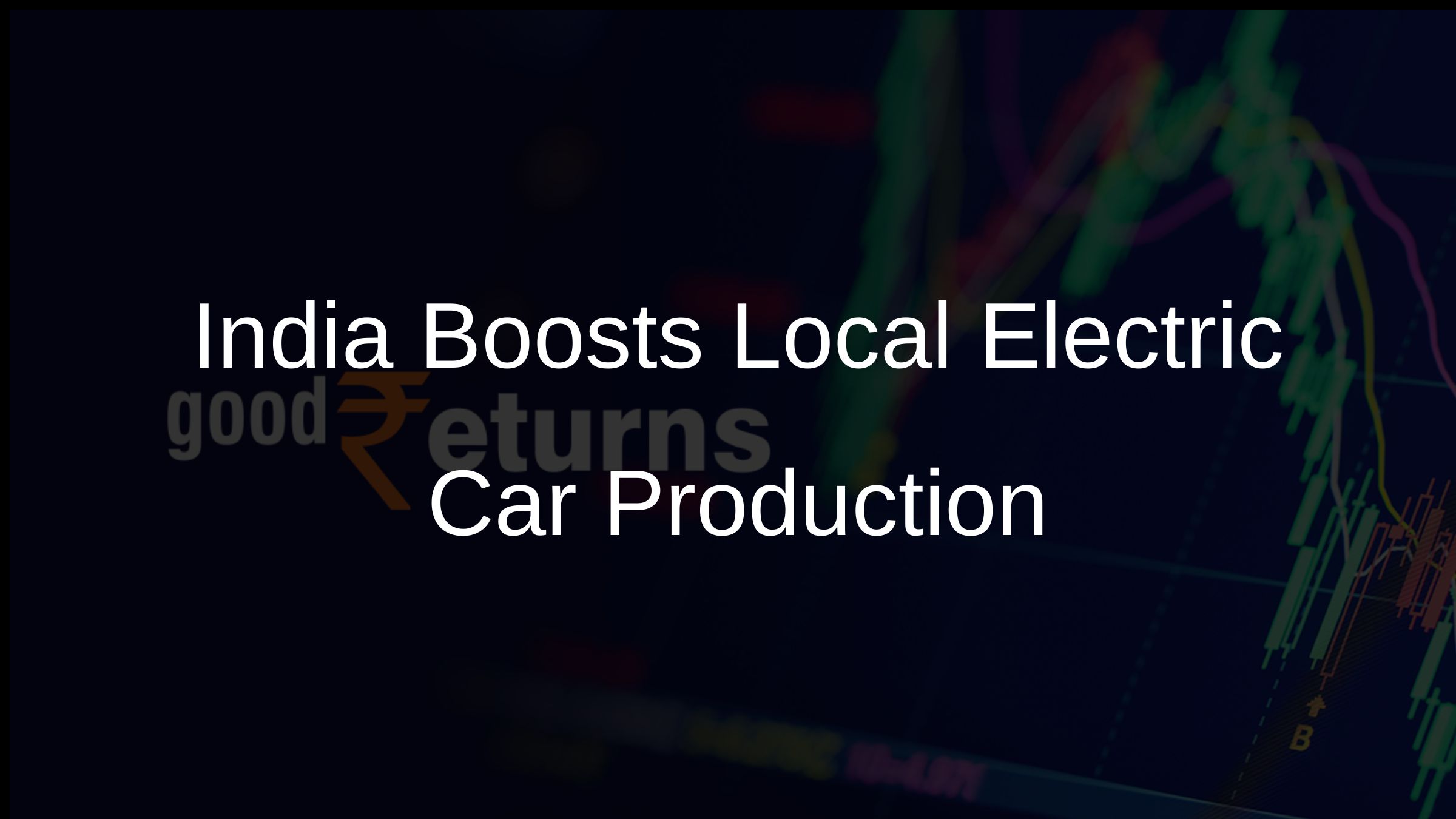 Indias EV Policy Aims to Boost Local Production of Premium Electric ...