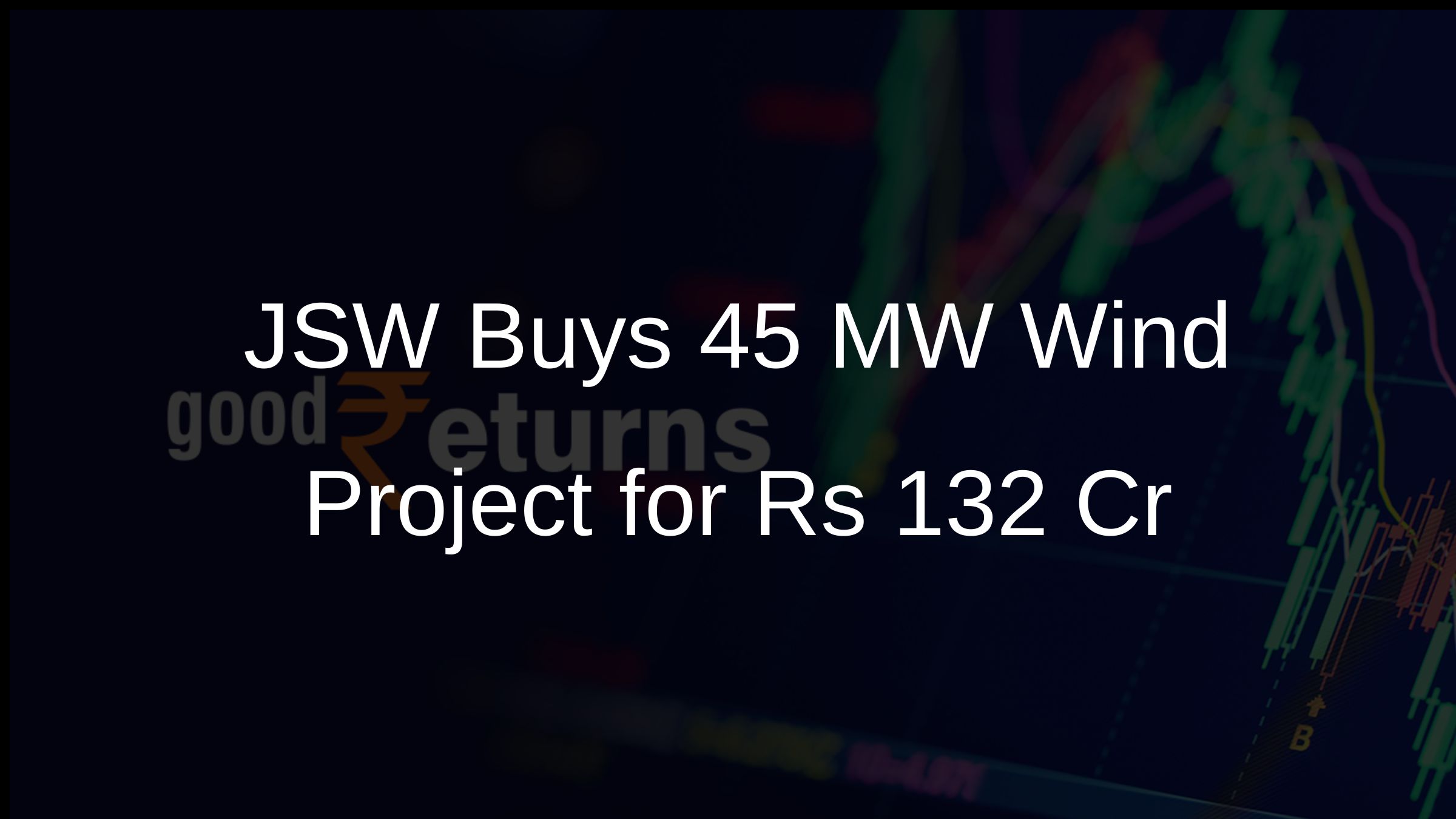 JSW Energy Acquires Reliance Power's 45 MW Wind Project for Rs 132 ...