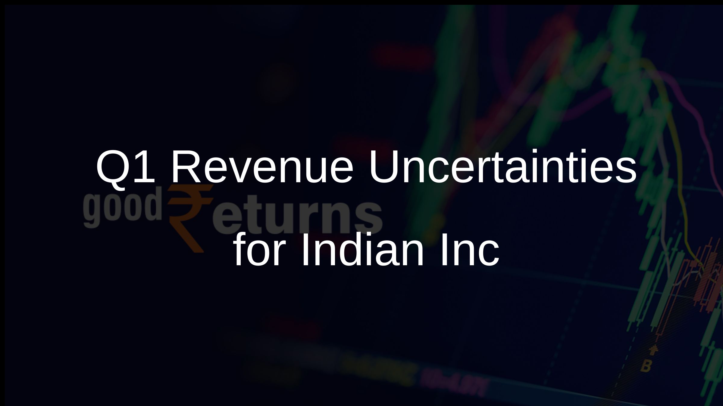 Indian Inc Faces Q1 Revenue Uncertainties Amid Govt Spending Slowdown ...