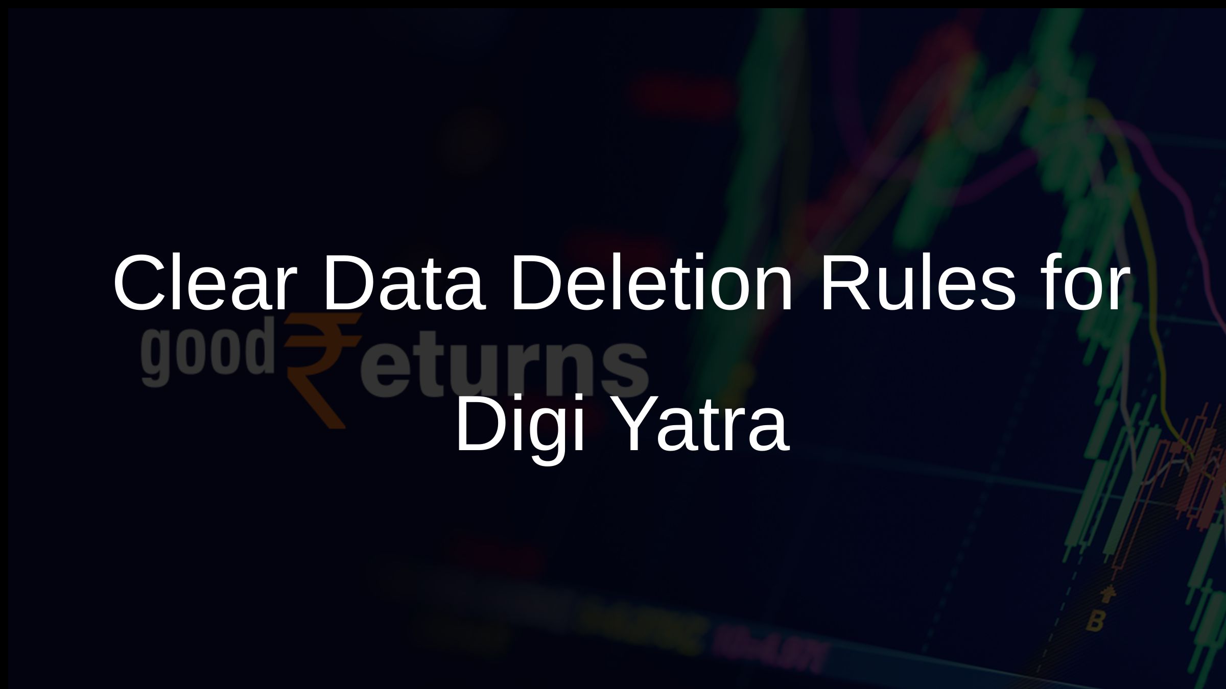 Digi Yatra Policy Must Clarify Passenger Data Deletion Rules, Study Advises - Goodreturns