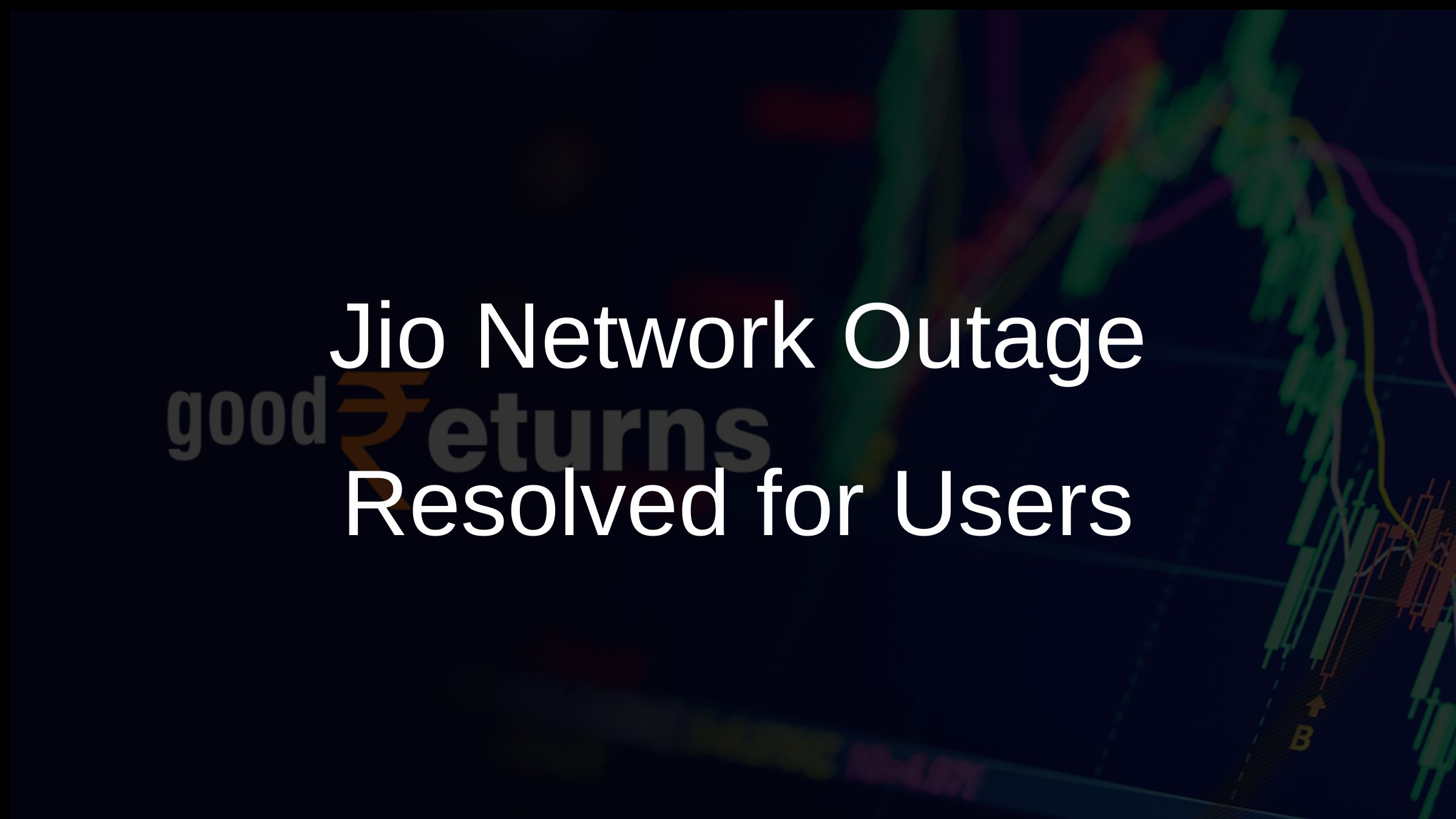 Jio Users Experience Network Outage; Company Confirms Resolution ...