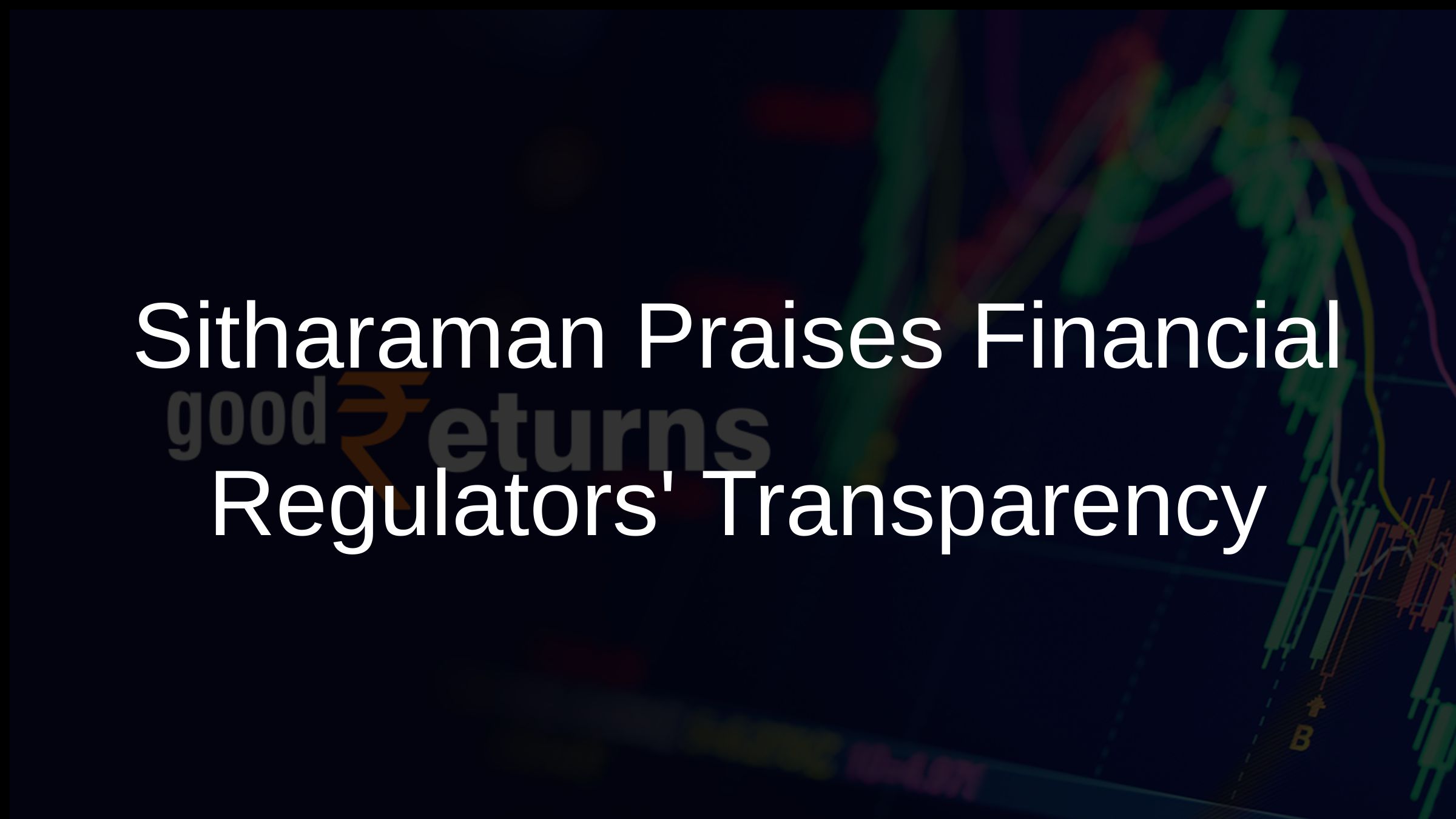 Nirmala Sitharaman Praises Indian Financial Regulators for Transparency ...