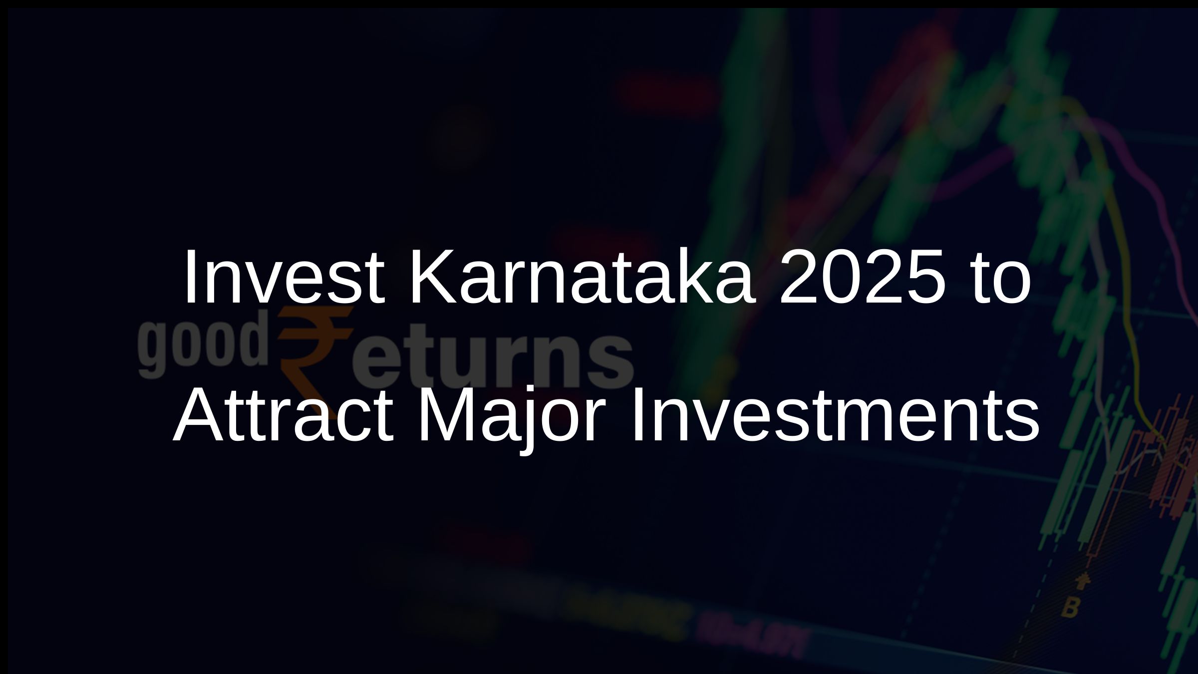 Invest Karnataka 2025: Global Investors Meet to Attract Rs 10 Lakh ... Invest Karnataka 2025: Global Investors Meet to Attract Rs 10 Lakh ...