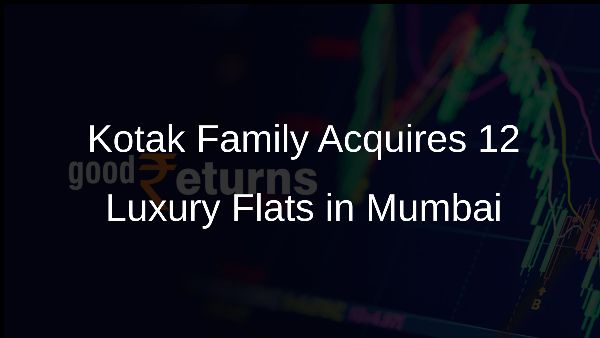 Kotak Family Acquires 12 Flats at Worli Sea Face for Rs 202 Crore ...