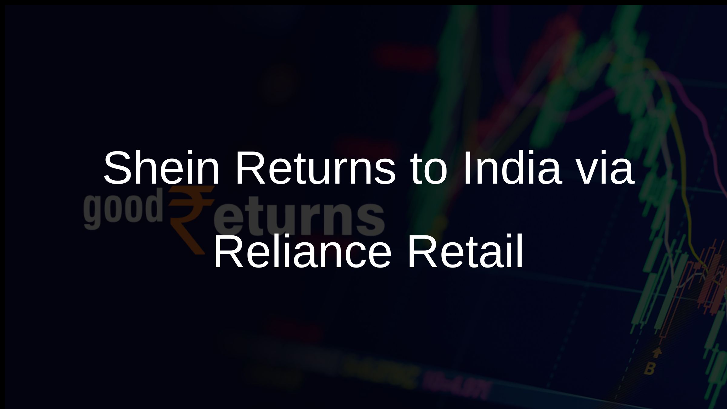 Shein Re-enters India Market Through Reliance Retail Partnership ...