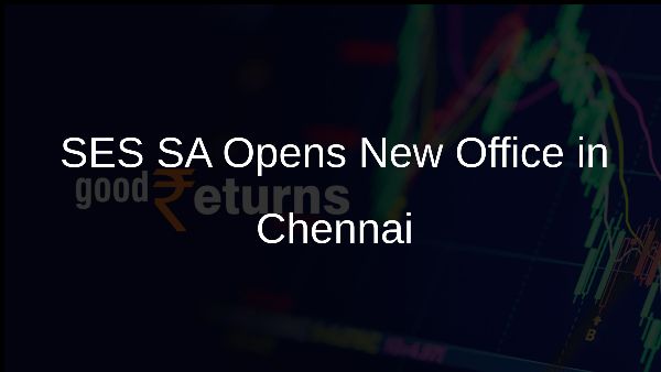 SES SA Expands Operations with New Office in Chennai - Goodreturns