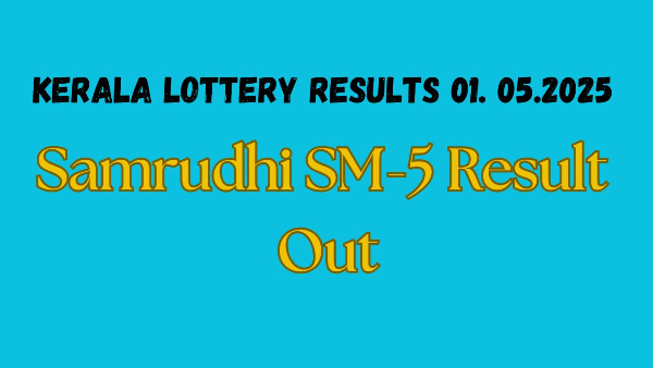 Kerala lottery Results Now live: Samrudhi SM-5 Result OUT, June 1st, Winning Numbers & How to ...