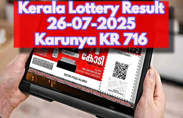Kerala Lottery Result On 26-07-2025 For Karunya KR-716 Lucky Draw ...