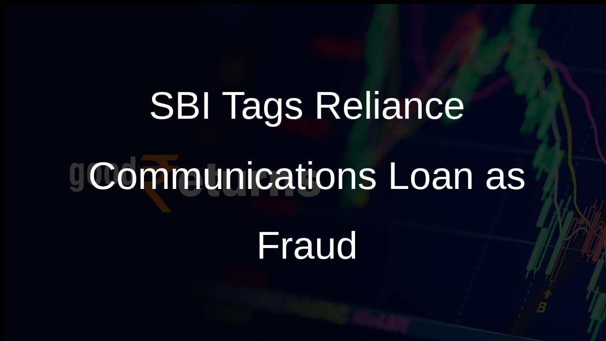 SBI Classifies Reliance Communications Loan as Fraud, Names Anil Ambani ...