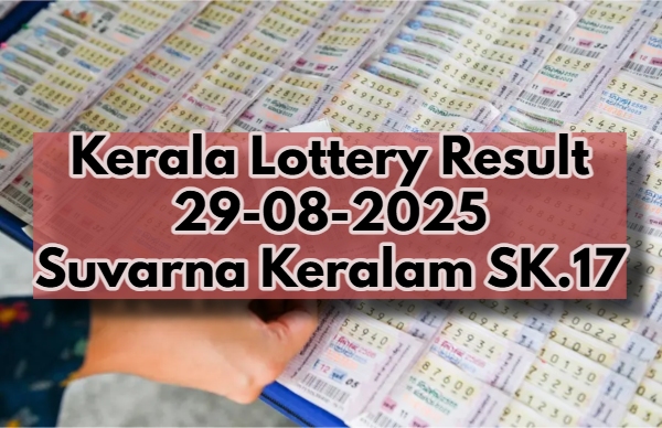 Kerala Lottery Result On 29-08-2025 For Suvarna Keralam SK 17 Lucky Draw: 1 Crore 1st Prize ...