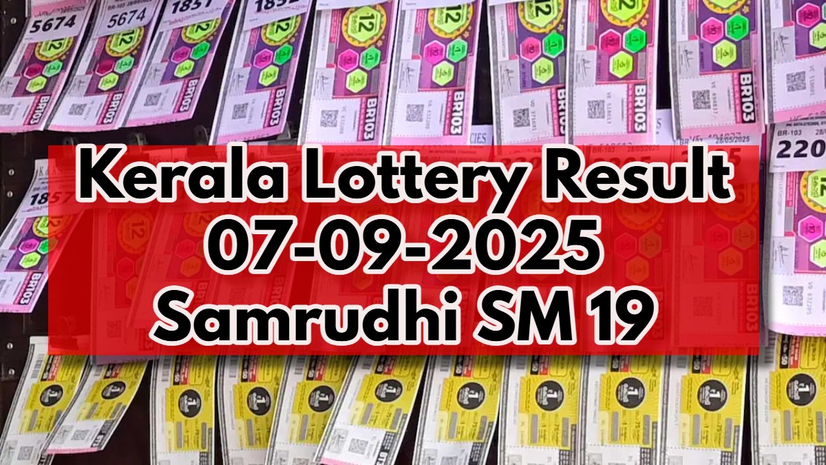 Kerala Lottery Result On 07-09-2025 For Samrudhi SM 19 LUCKY DRAW Declared: Check Full List Of ...