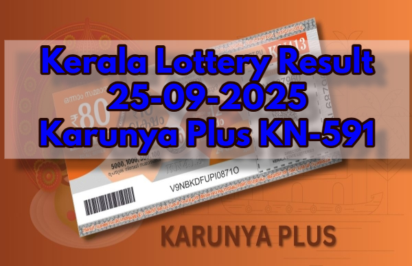 Kerala Lottery Result On 25-09-2025 For Karunya Plus KN 591 Lucky Draw Out: Full List Of Winning ...
