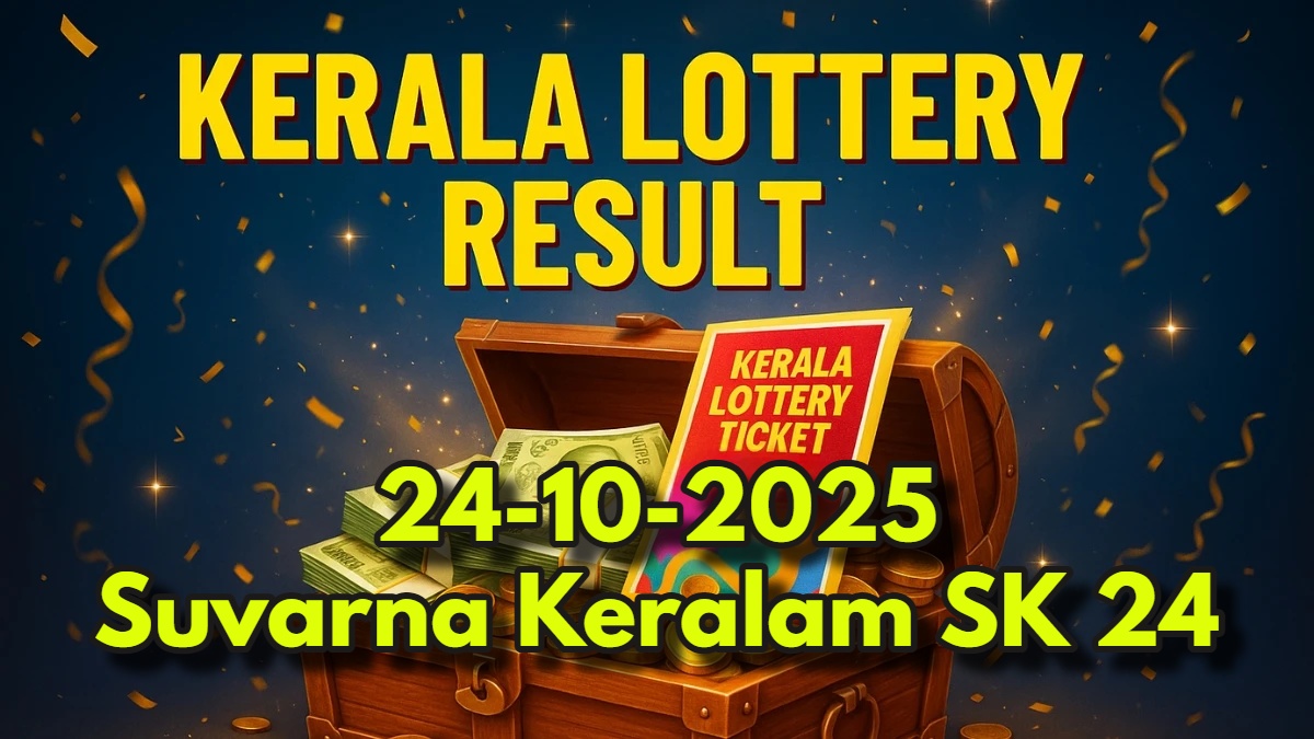 Kerala Lottery Result On 24-10-2025 For Suvarna Keralam SK.24 Lucky Draw OUT At 3PM After Diwali ...