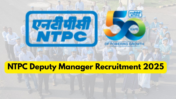 NTPC Deputy Manager Recruitment 2025: Salary Up to Rs. 2 Lakh/Month ...