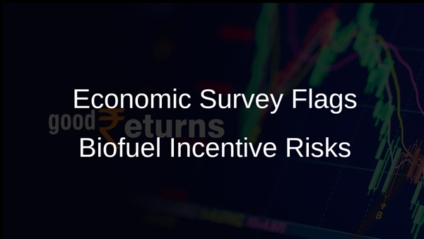 Economic Survey Highlights Risks of Biofuel Incentives on Cropping ...