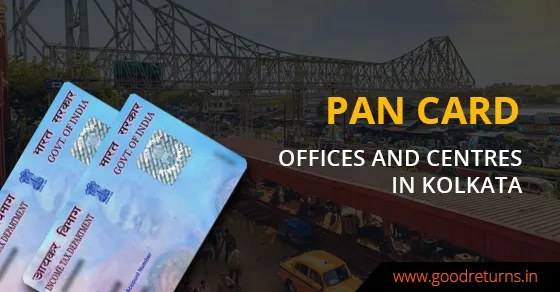 PAN Card (UTI & NSDL) Offices and Centres in Kolkata May 2026 - Goodreturns