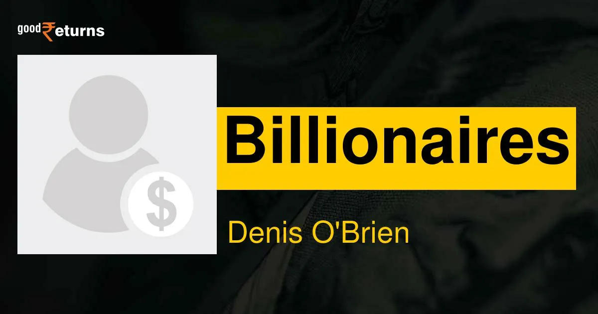 Denis O'Brien: Denis O'Brien Net Worth, Biography, Age, Spouse, Children & More - Goodreturns