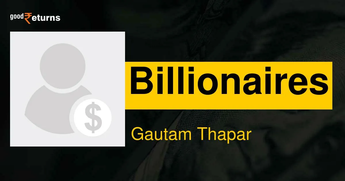 Gautam Thapar: Gautam Thapar Net Worth, Biography, Age, Spouse ...